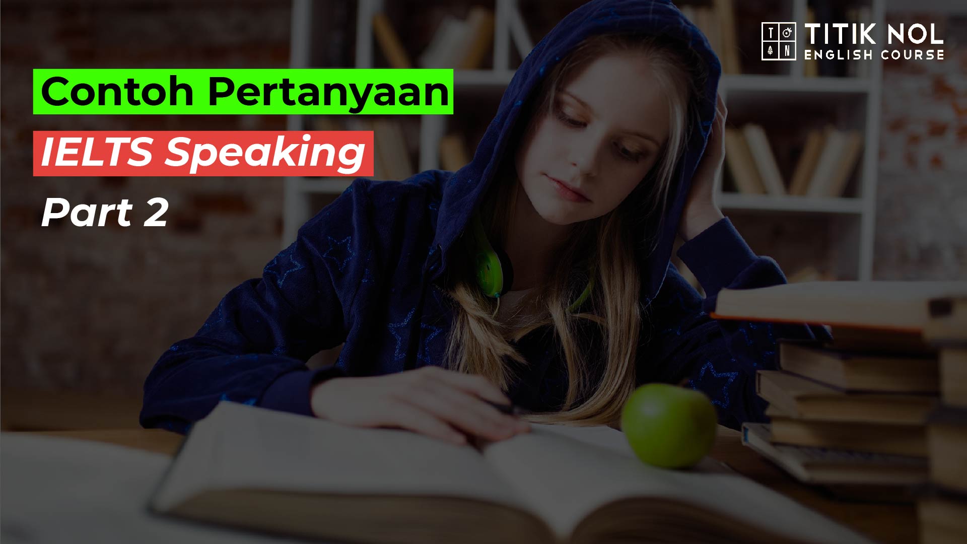 Contoh Soal IELTS Speaking Part 2 Lihat Sejauh Mana Kemampuanmu