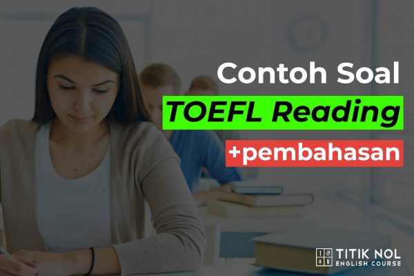 Contoh Soal TOEFL Reading dan Pembahasannya - Titik Nol EC